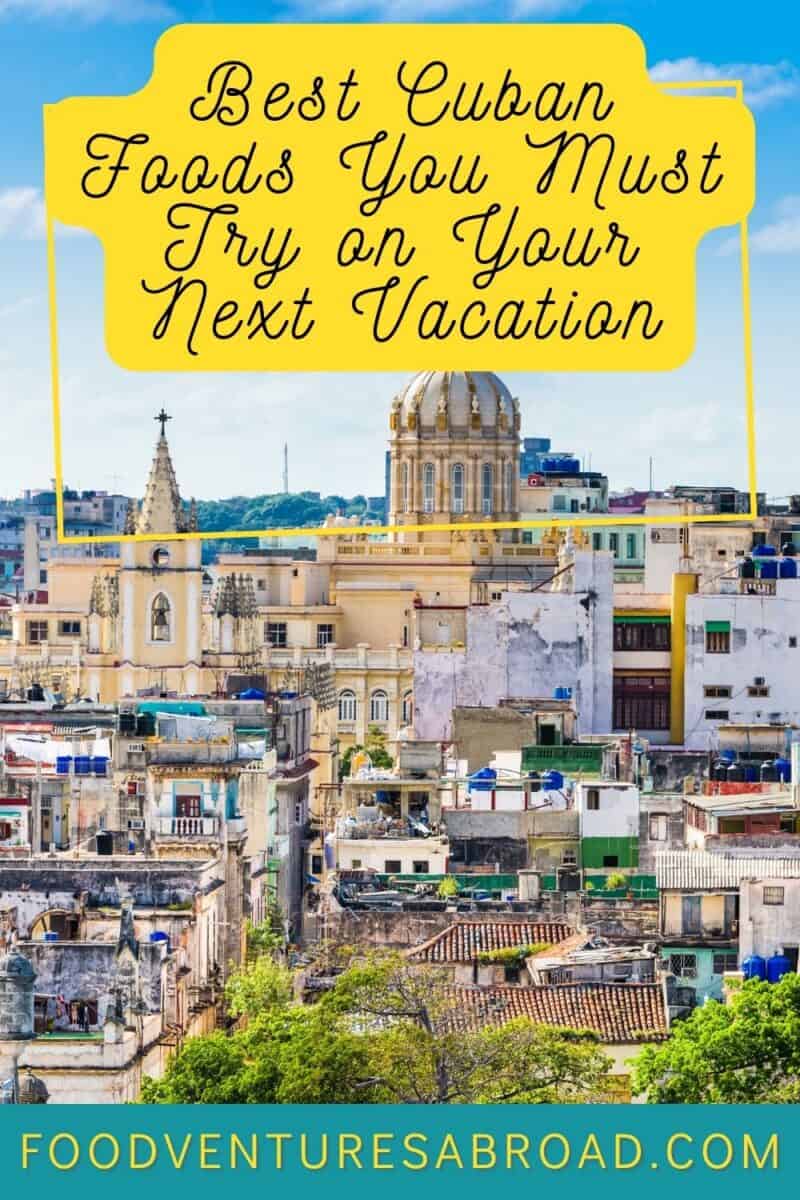 Best Cuban Foods You Must Try on Your Next Vacation - Foodventures Abroad