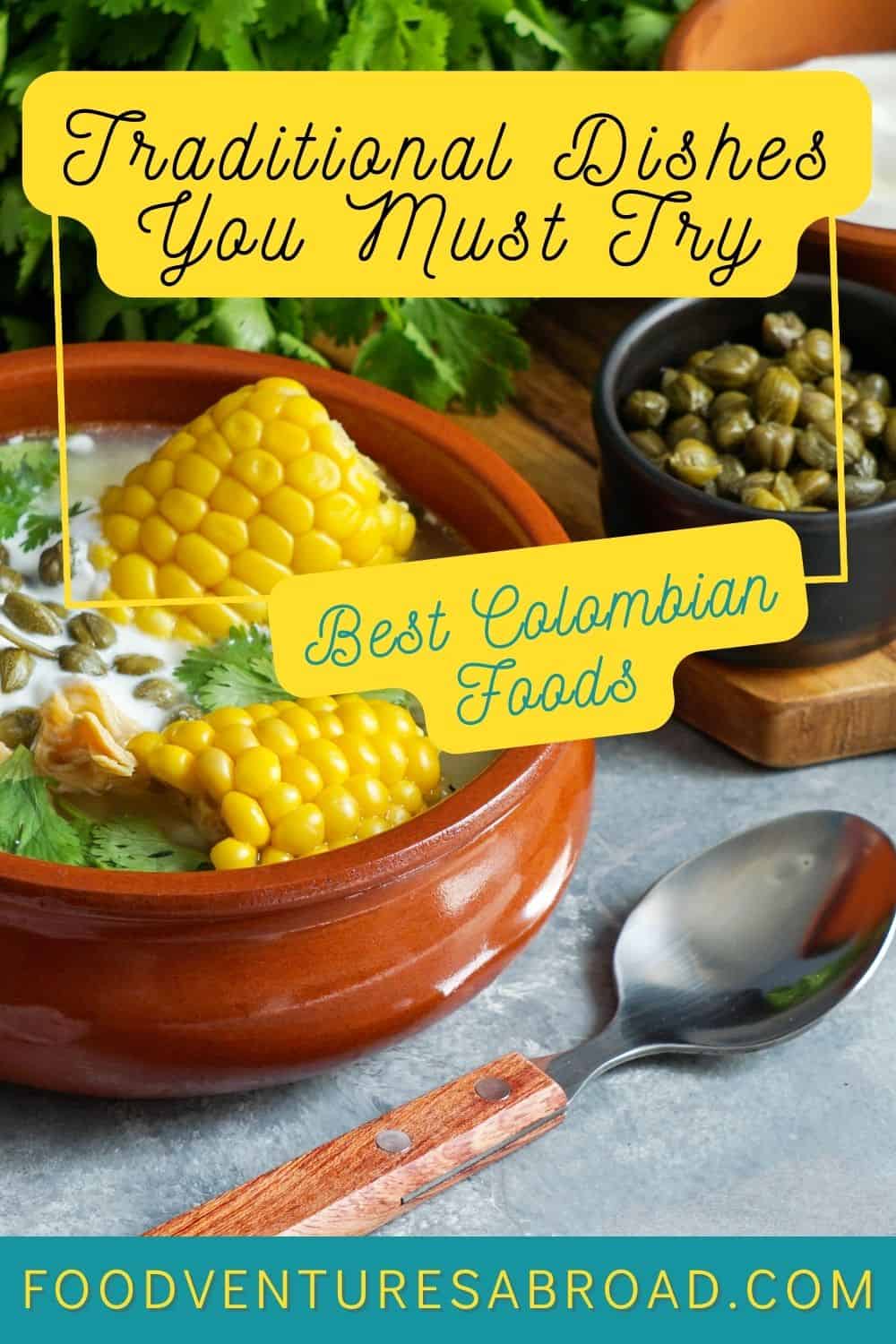 Best Colombian Foods: Traditional Dishes You Must Try - Foodventures Abroad